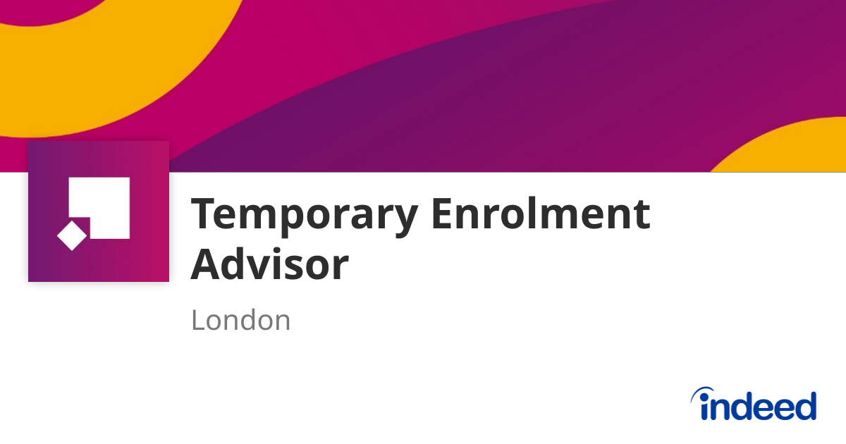 Temporary Enrolment Advisor - London EC3R - Indeed.com