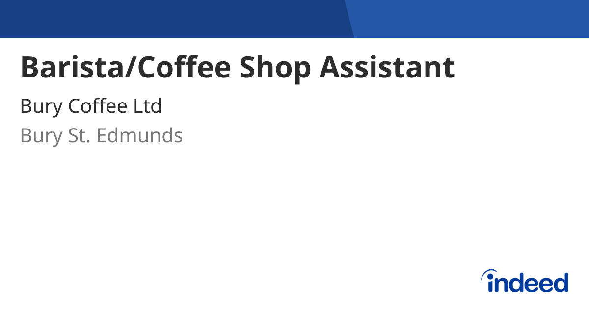 Barista/Coffee Shop Assistant - Bury St. Edmunds - Indeed.com