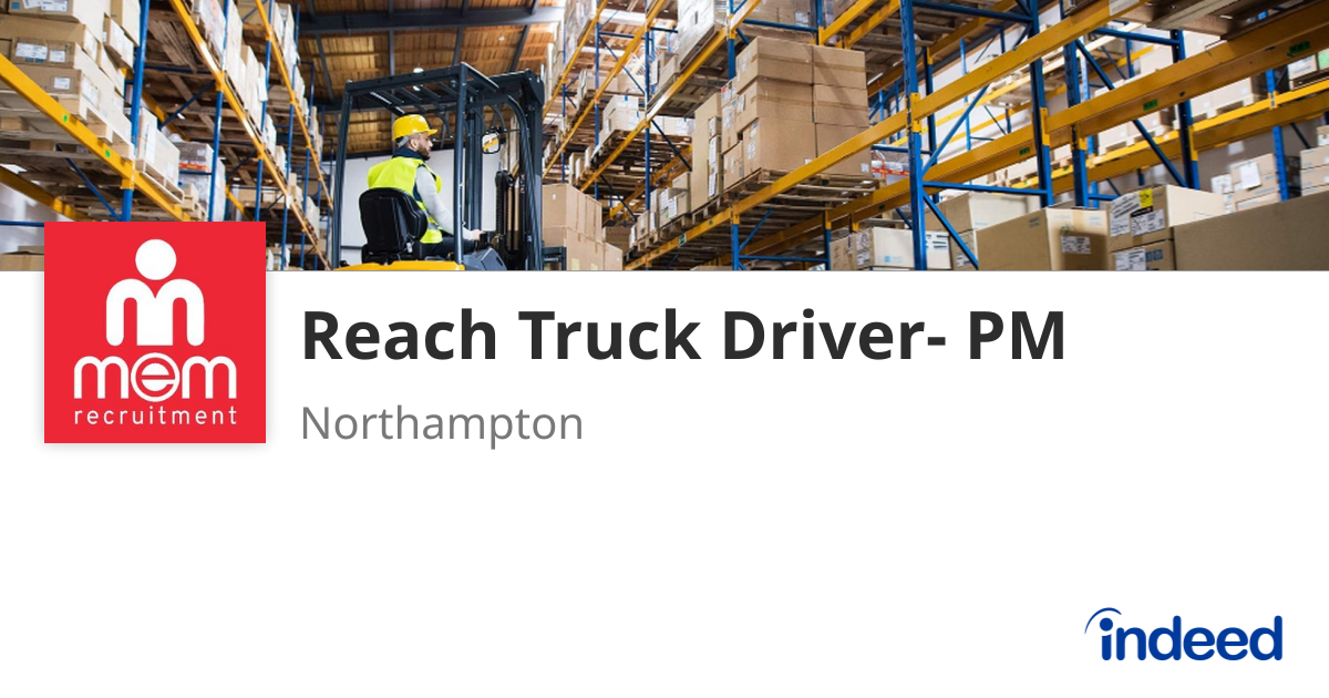 Reach Truck Driver- PM - Northampton NN4 - Indeed.com