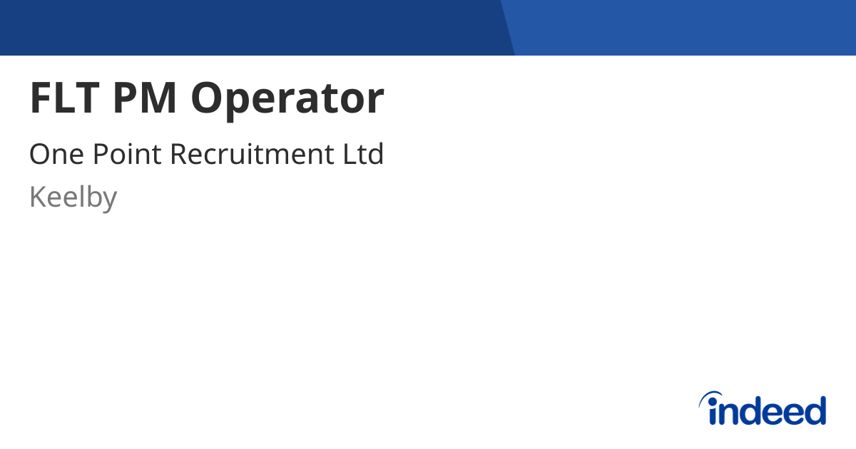 FLT PM Operator - Keelby - Indeed.com