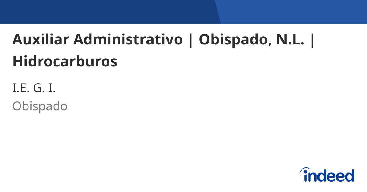 Auxiliar Administrativo | Obispado, N.L. | Hidrocarburos - 64060, Obispado, N. L. - Indeed.com