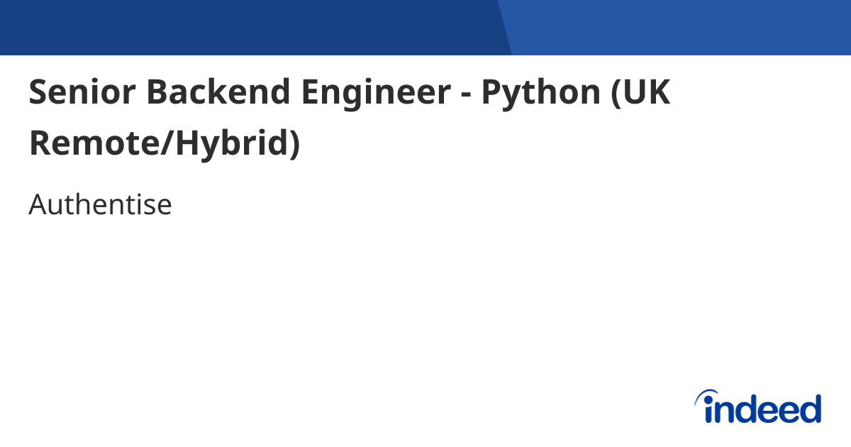 Senior Backend Engineer - Python (UK Remote/Hybrid) - United Kingdom - Indeed.com