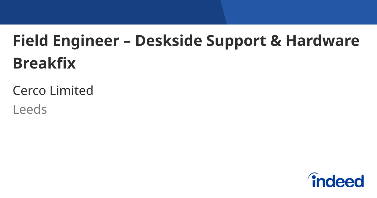Field Engineer – Deskside Support & Hardware Breakfix - Leeds - Indeed.com
