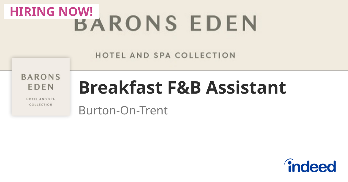 Breakfast F&B Assistant - Burton-On-Trent DE13 8QS - Indeed.com