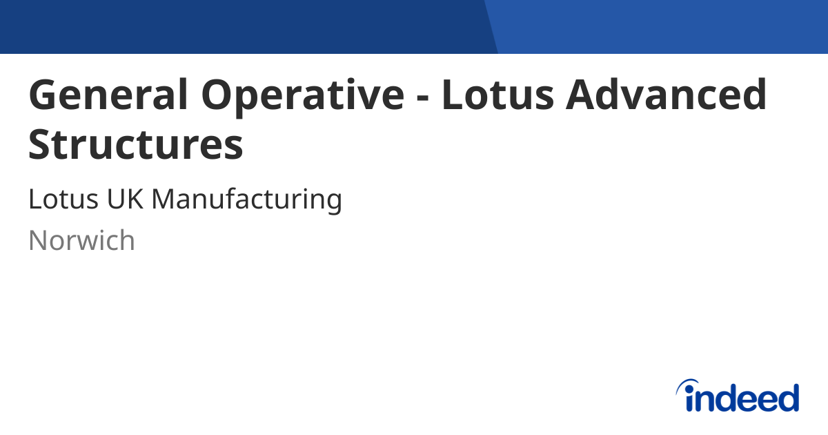 General Operative - Lotus Advanced Structures - Norwich NR6 6EF ...