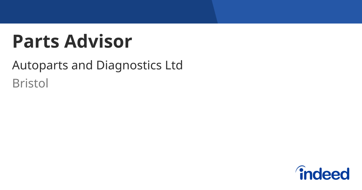 Parts Advisor - Bristol BS3 4AY - Indeed.com