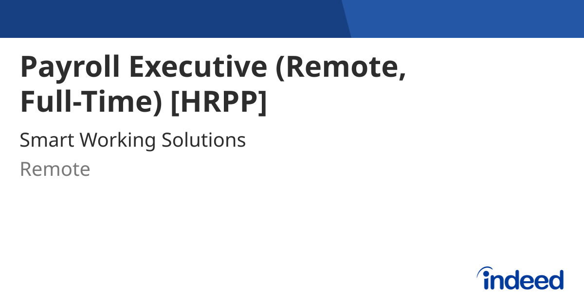 Payroll Executive (Remote, Full-Time) [HRPS] - Remote - Indeed.com