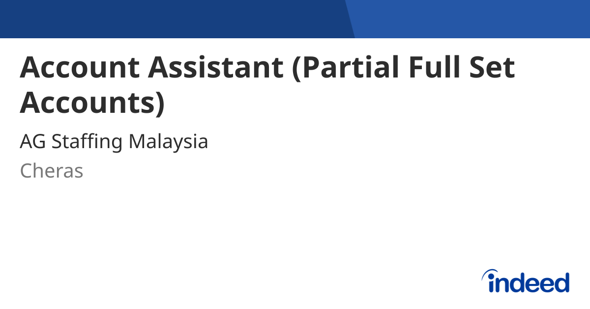 Account Assistant (Partial Full Set Accounts) - Cheras - Indeed.com