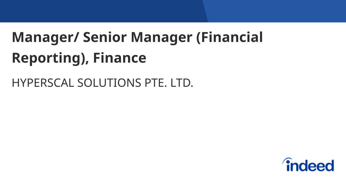 Manager/ Senior Manager (Financial Reporting), Finance - Singapore ...