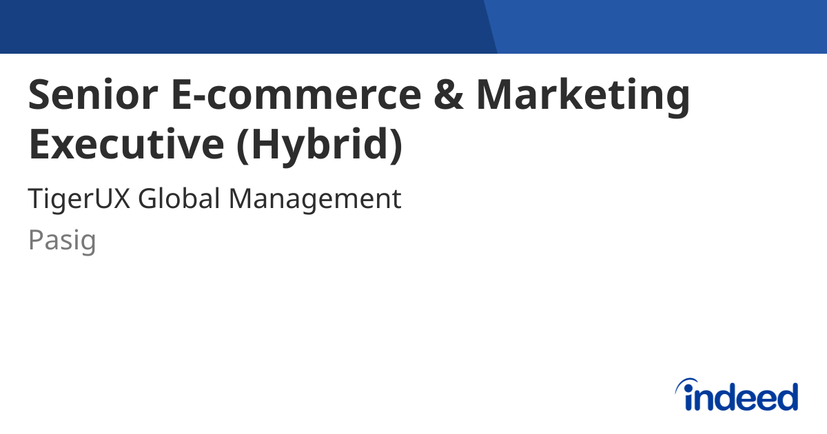 Senior E-commerce & Marketing Executive (Hybrid) - Pasig - Indeed.com