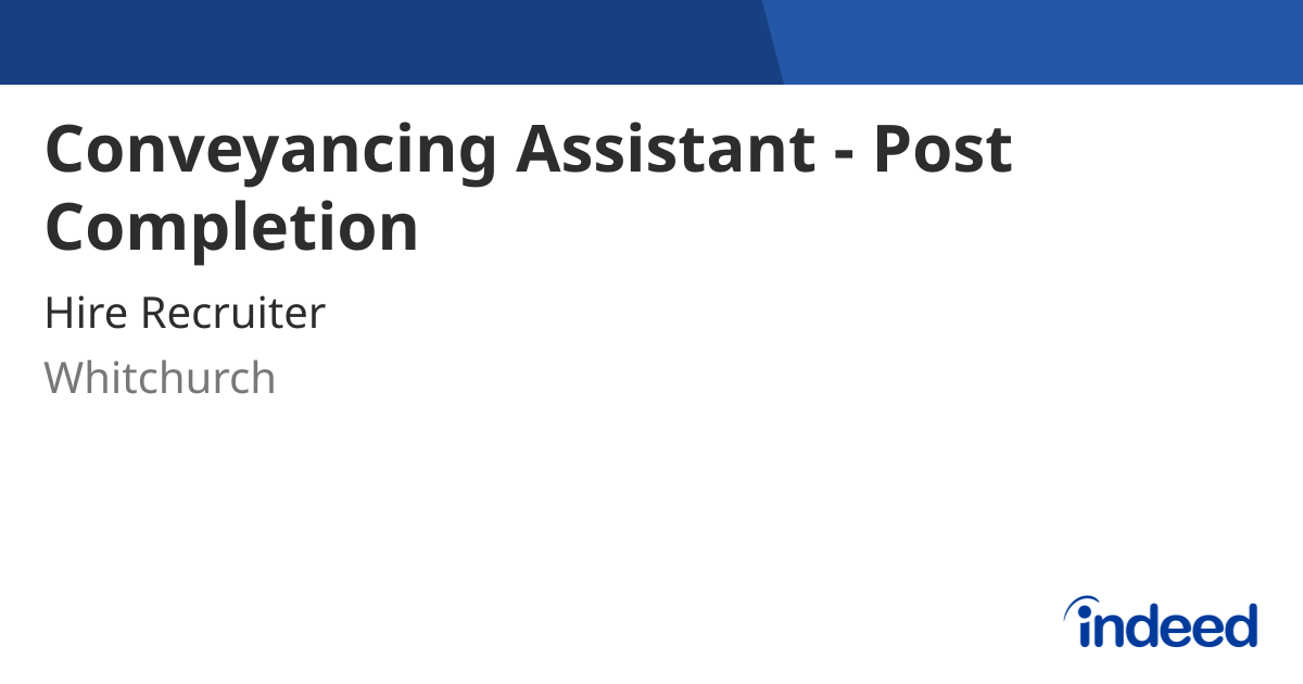 Conveyancing Assistant - Post Completion - Whitchurch - Indeed.com
