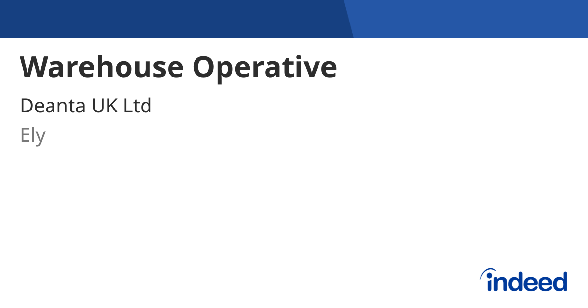 Warehouse Operative - Ely CB6 3NW - Indeed.com
