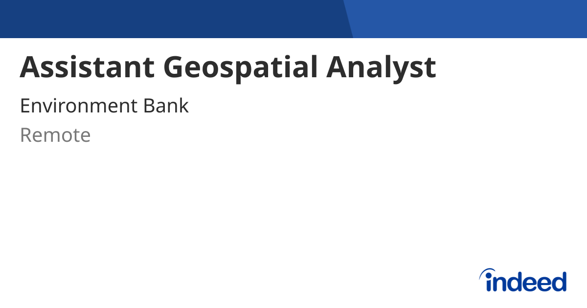 Assistant Geospatial Analyst - Remote - Indeed.com