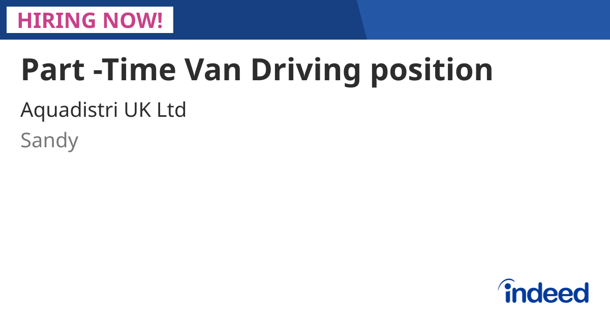 Part -Time Van Driving position - Sandy SG19 3AR - Indeed.com