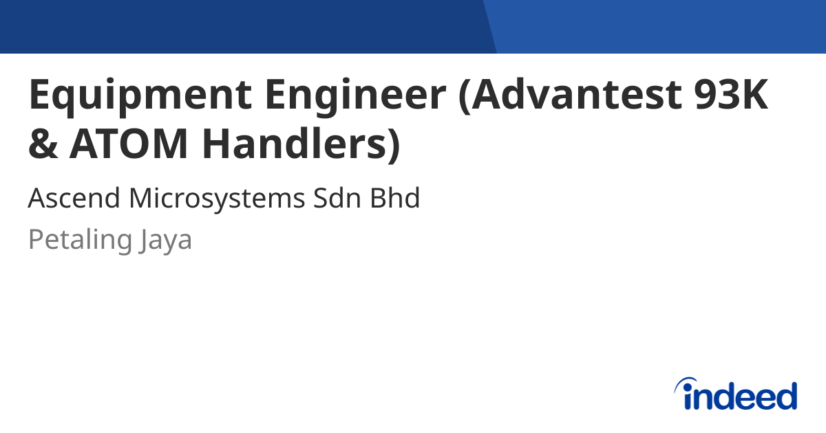 Equipment Engineer (Advantest 93K & ATOM Handlers) - Petaling Jaya ...