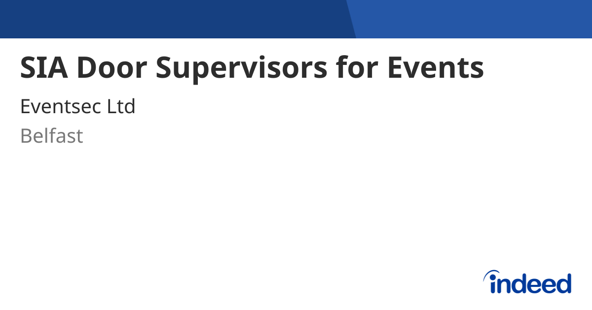 SIA Door Supervisors for Events - Belfast BT3 9QQ - Indeed.com