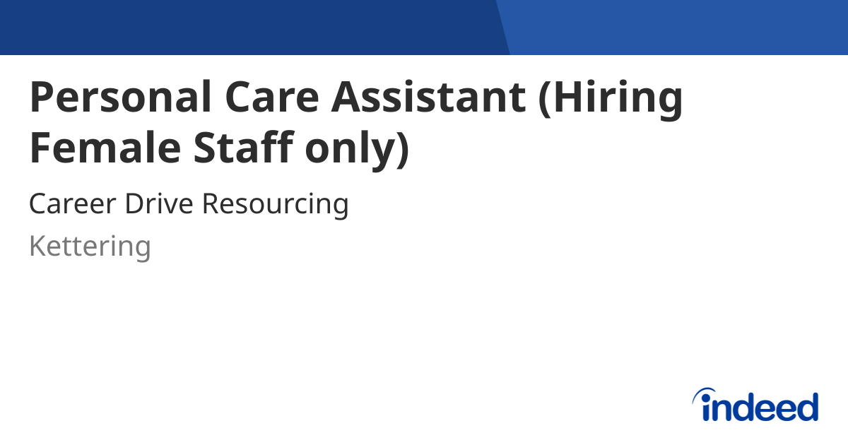 Personal Care Assistant (Hiring Female Staff only) - Kettering - Indeed.com