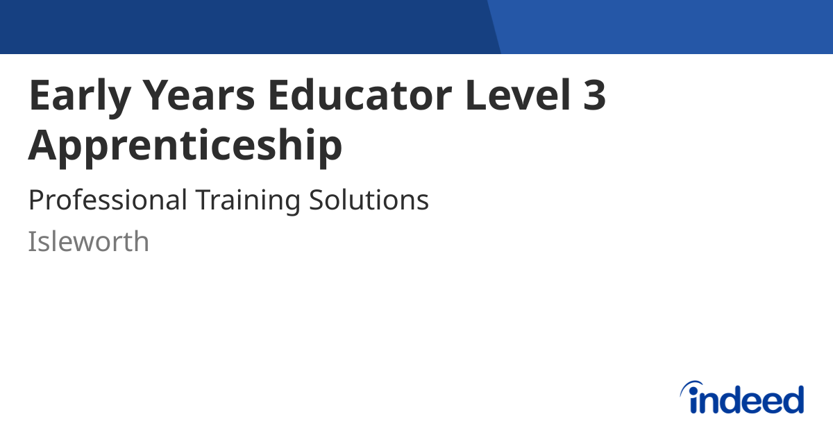 Early Years Educator Level 3 Apprenticeship - Isleworth TW7 6NY - Indeed.com
