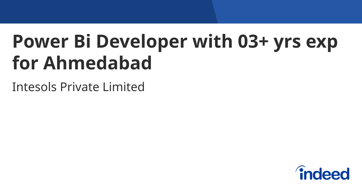 Power Bi Developer with 03+ yrs exp for Ahmedabad - Ambawadi, Ahmedabad, Gujarat - Indeed.com