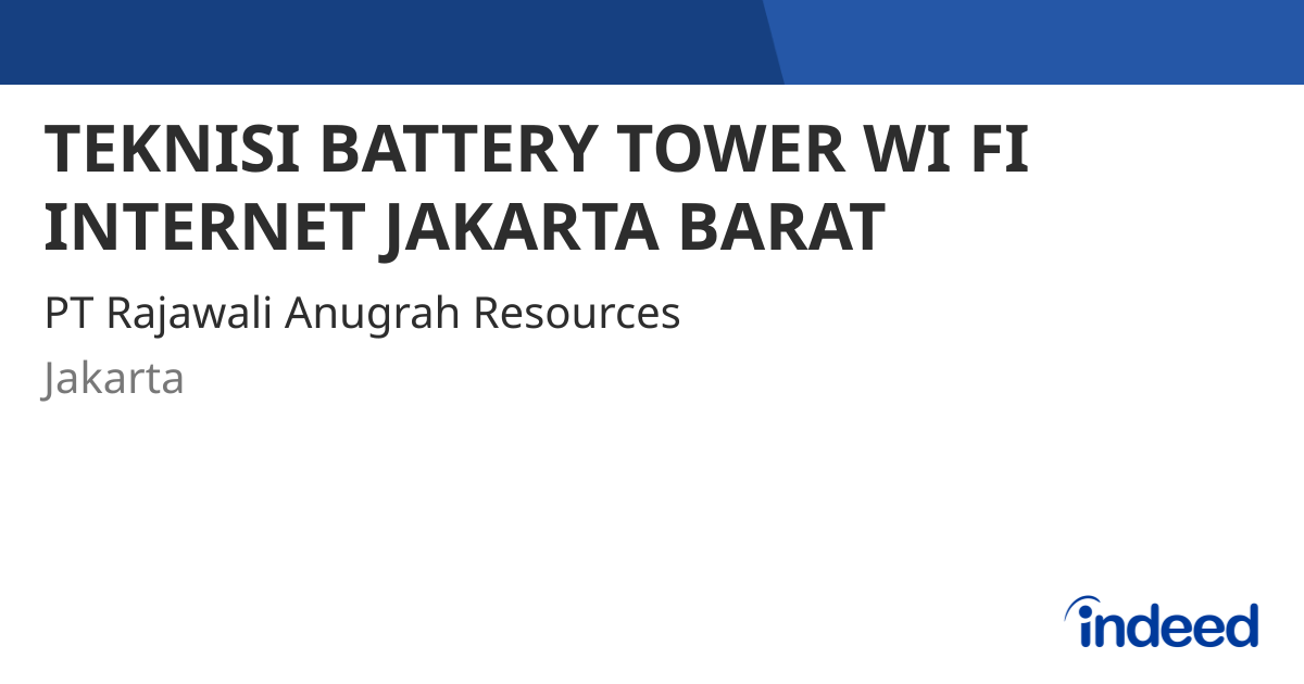 TEKNISI BATTERY TOWER WI FI INTERNET JAKARTA BARAT - Jakarta - Indeed.com