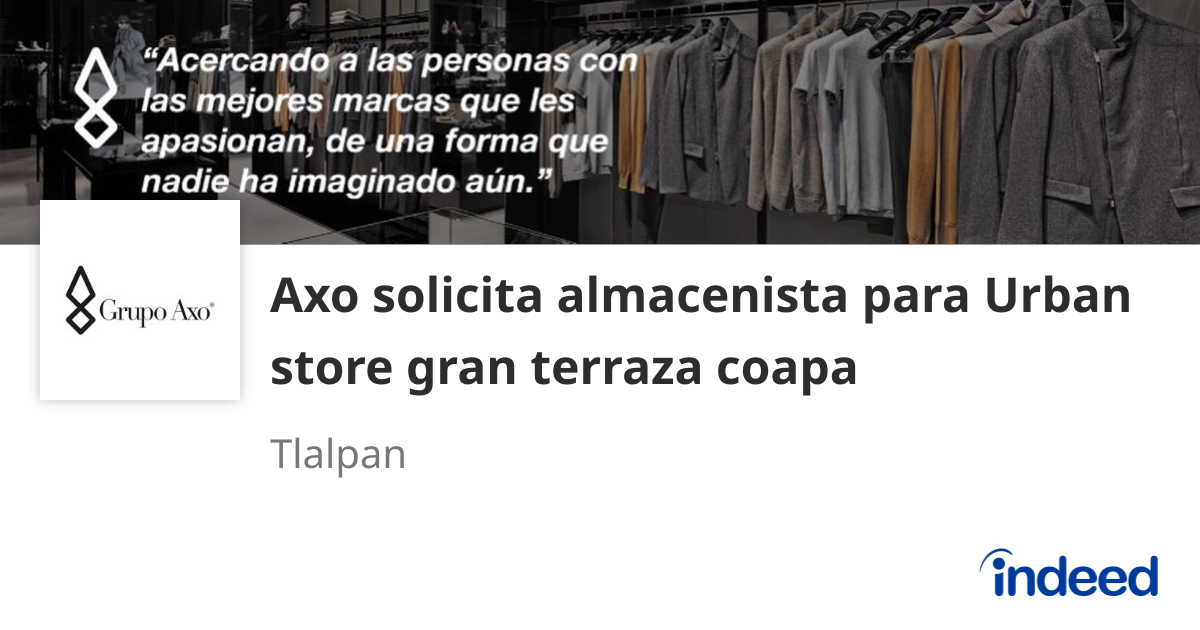 Axo solicita almacenista para Urban store gran terraza coapa - Tlalpan ...