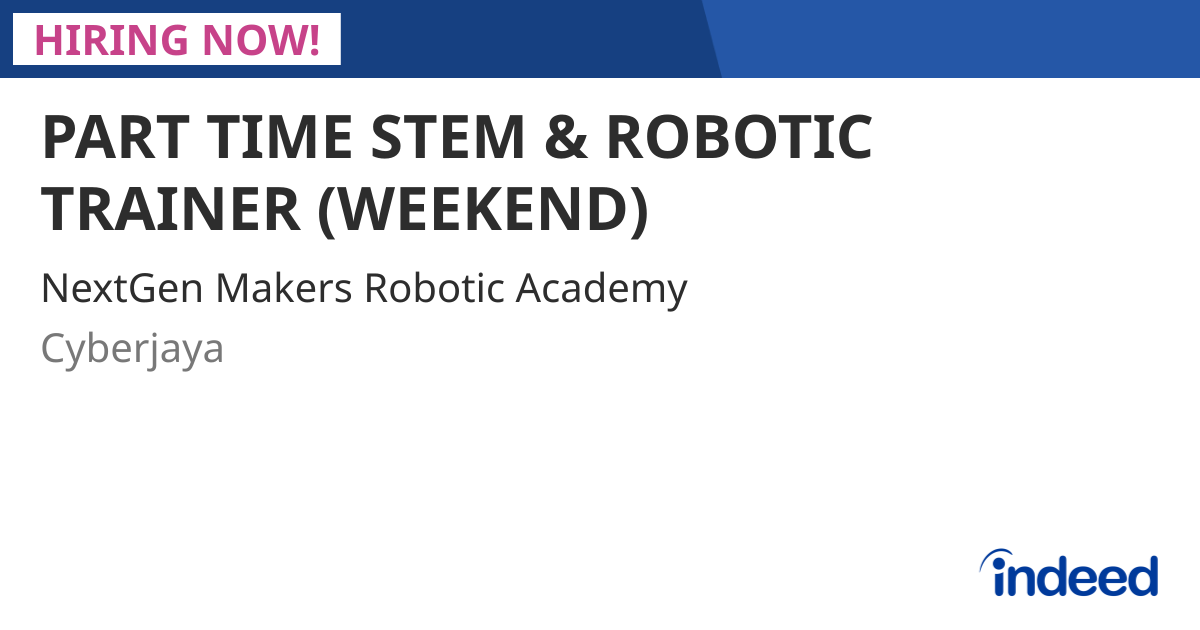 PART TIME STEM & ROBOTIC TRAINER (WEEKEND) - Cyberjaya - Indeed.com