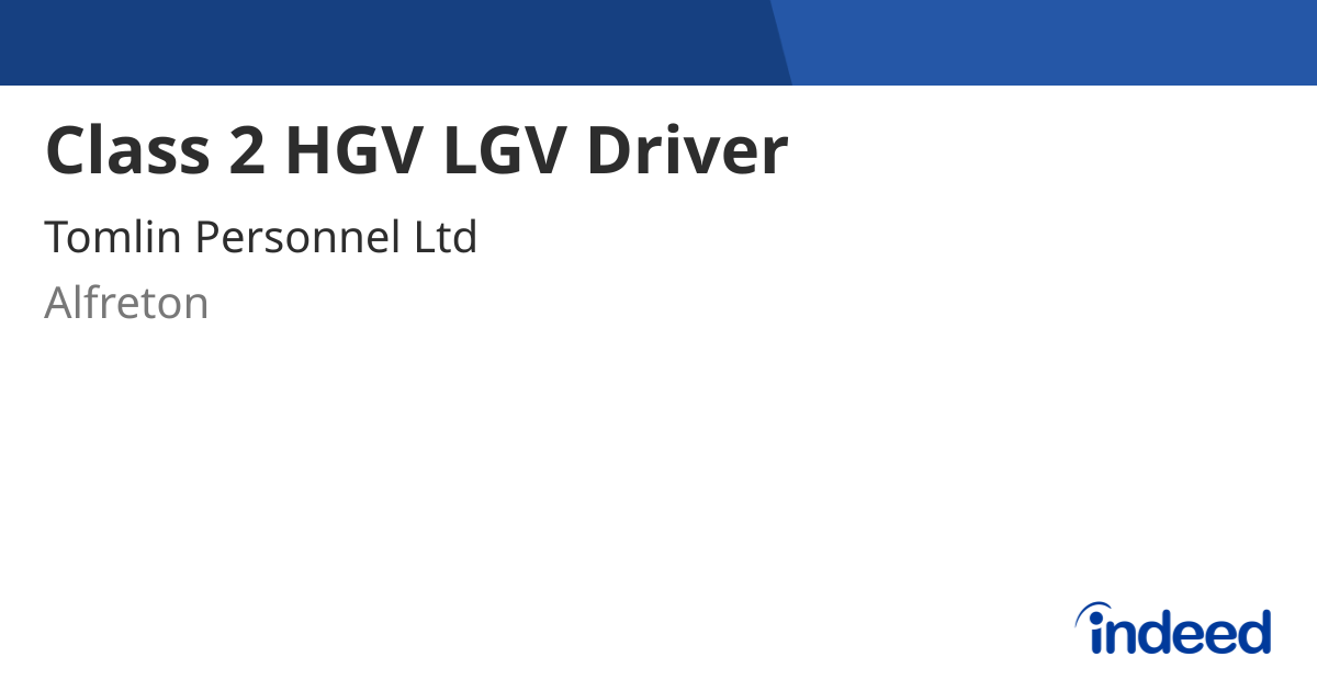Class 2 HGV LGV Driver - Alfreton DE55 - Indeed.com