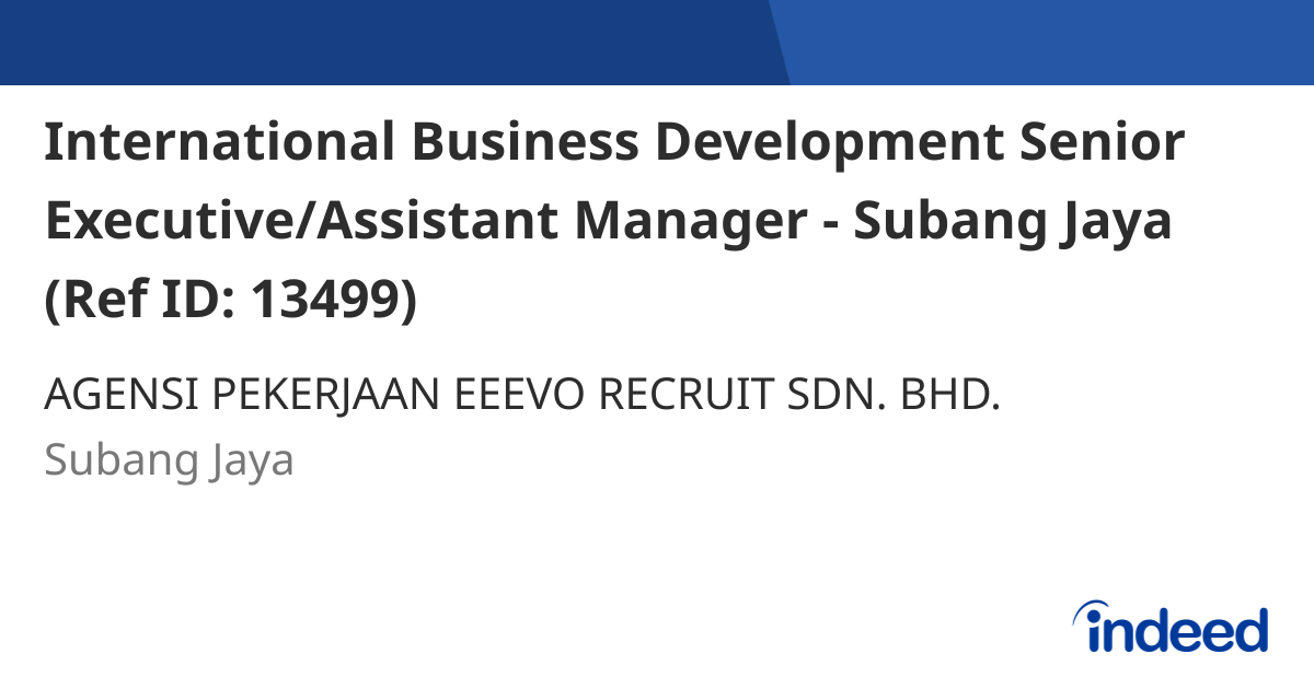 International Business Development Senior Executive/Assistant Manager - Subang Jaya (Ref ID ...