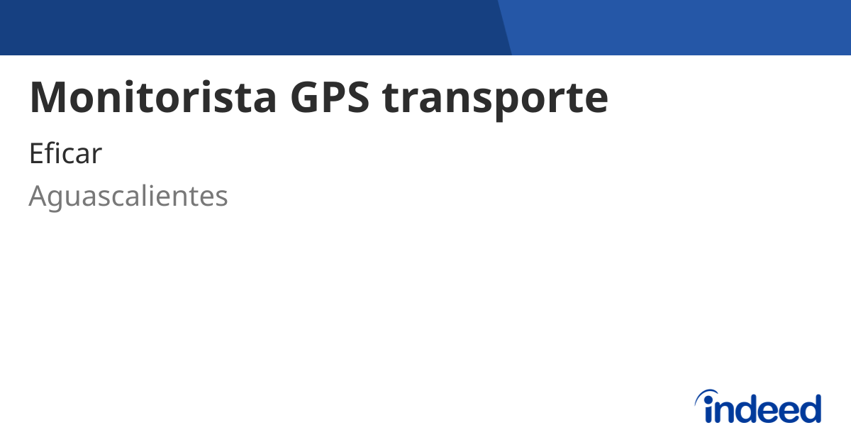 Monitorista GPS transporte - Aguascalientes, Ags. - Indeed.com
