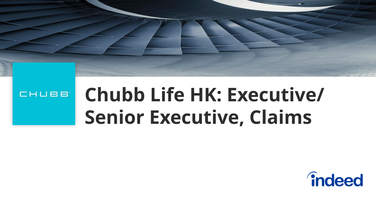 Chubb Life HK: Executive/ Senior Executive, Claims - Hong Kong - Indeed.com