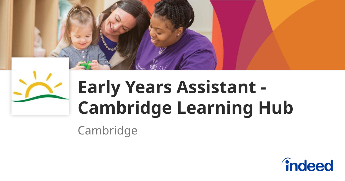 Early Years Assistant - Cambridge Learning Hub - Cambridge CB4 0WG ...