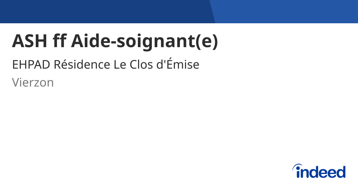 ASH ff Aide-soignant(e) - 18100 Vierzon - Indeed.com