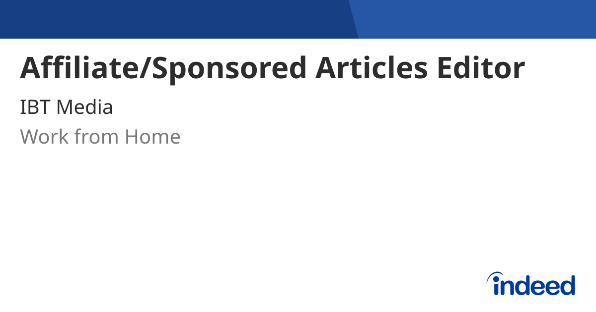 Affiliate/Sponsored Articles Editor - Work from Home - Indeed.com
