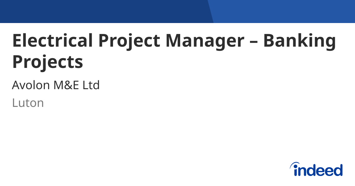 Electrical Project Manager – Banking Projects - Luton - Indeed.com
