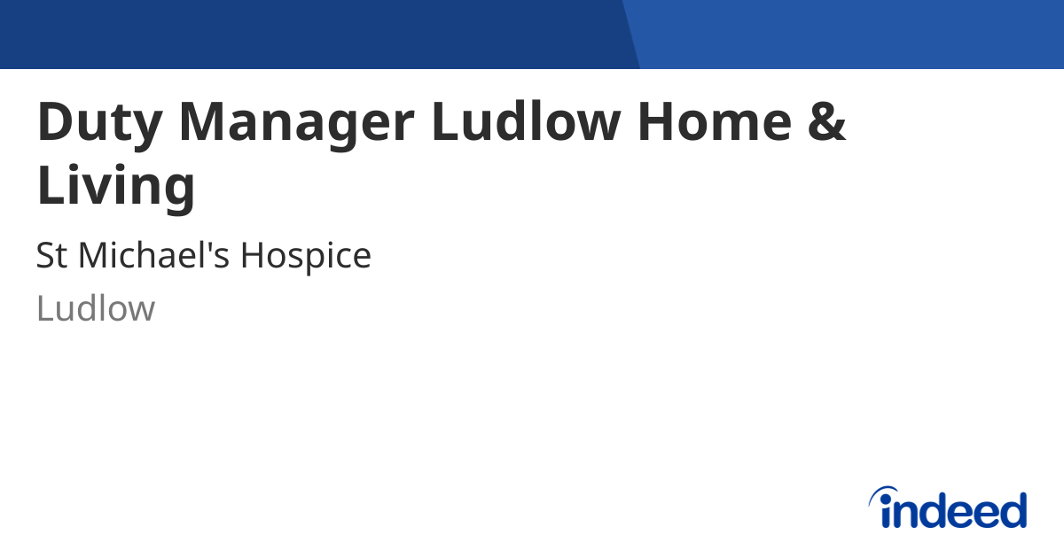 Duty Manager Ludlow Home & Living - Ludlow SY8 1XF - Indeed.com