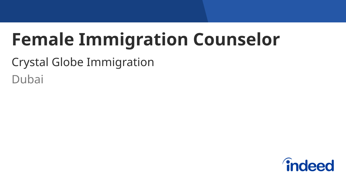 Female Immigration Counselor - Dubai - Indeed.com