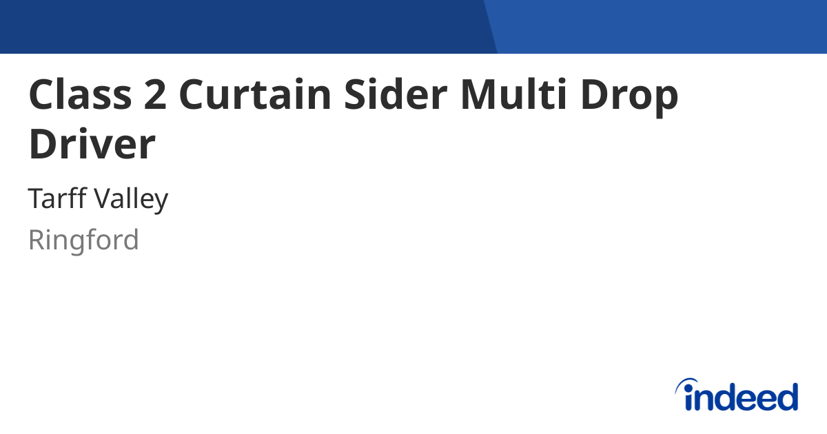 Class 2 Curtain Sider Multi Drop Driver - Ringford - Indeed.com