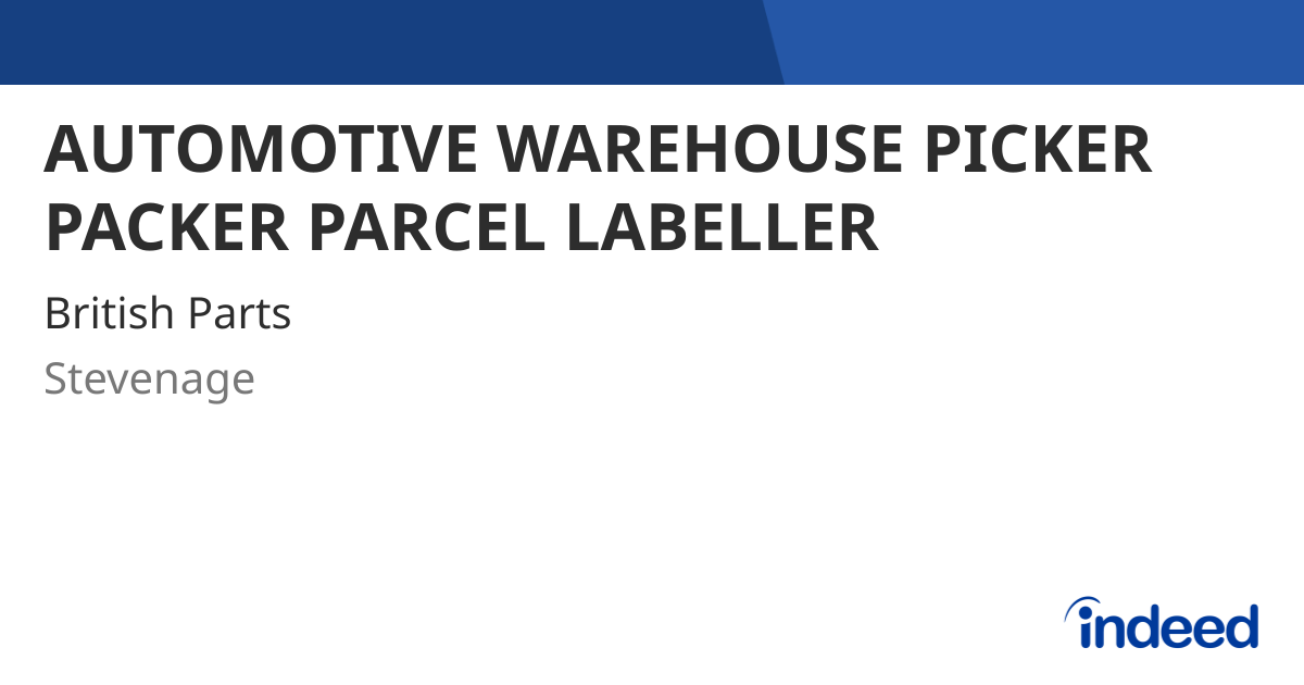 AUTOMOTIVE WAREHOUSE PICKER PACKER PARCEL LABELLER - Stevenage SG1 4QR ...