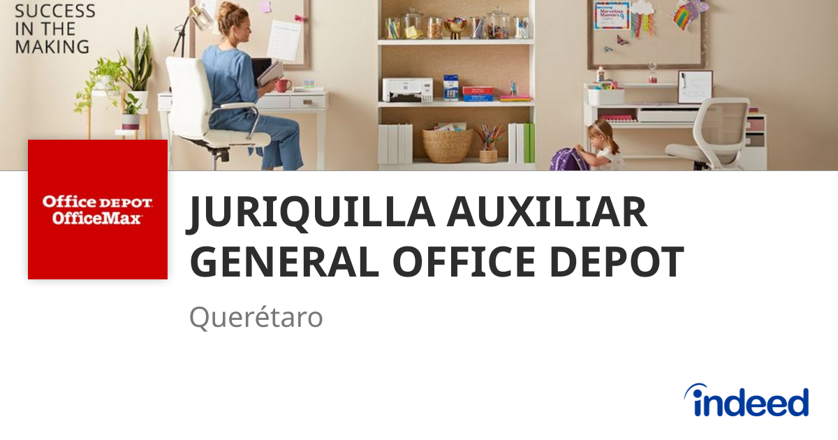 JURIQUILLA AUXILIAR GENERAL OFFICE DEPOT - Querétaro, Qro. - Indeed.com