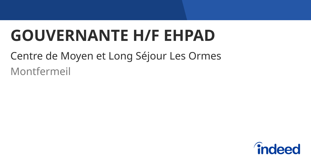 GOUVERNANTE H/F EHPAD - 93370 Montfermeil - Indeed.com