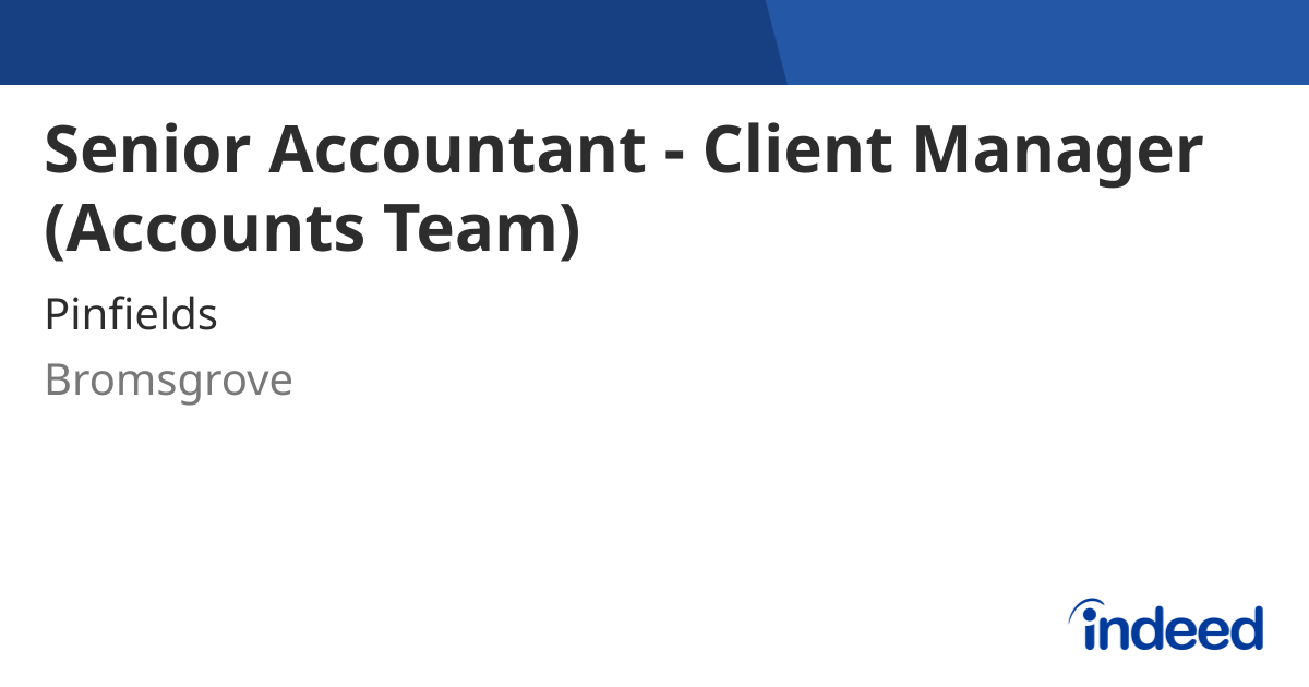 Senior Accountant - Client Manager (Accounts Team) - Bromsgrove B61 7DN ...