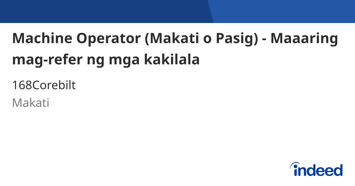 Machine Operator (Makati o Pasig) - Maaaring mag-refer ng mga kakilala - Makati - Indeed.com