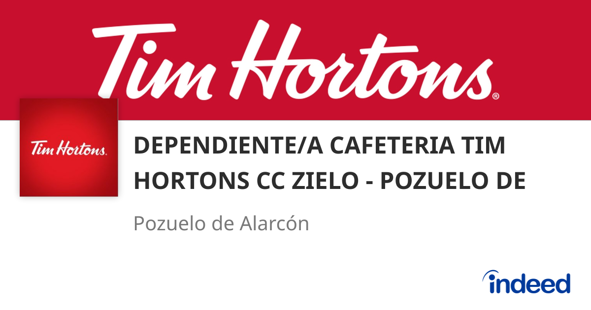 DEPENDIENTE/A CAFETERIA TIM HORTONS CC ZIELO - POZUELO DE ALARCÓN ...