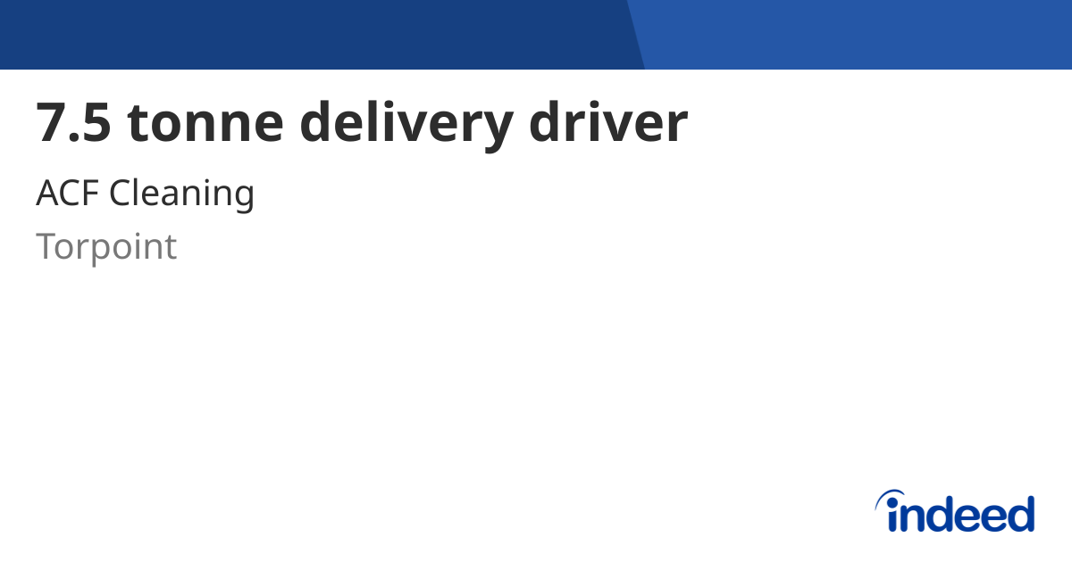 7.5 tonne delivery driver - Torpoint PL11 2TB - Indeed.com