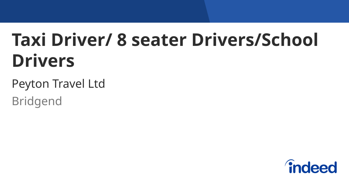 Taxi Driver/ 8 seater Drivers/School Drivers - Bridgend CF31 - Indeed.com