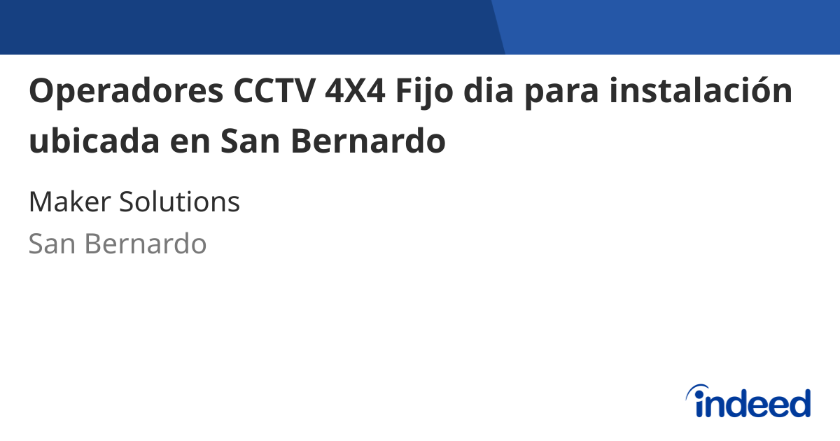 Operadores CCTV 4X4 Fijo dia para instalación ubicada en San Bernardo ...
