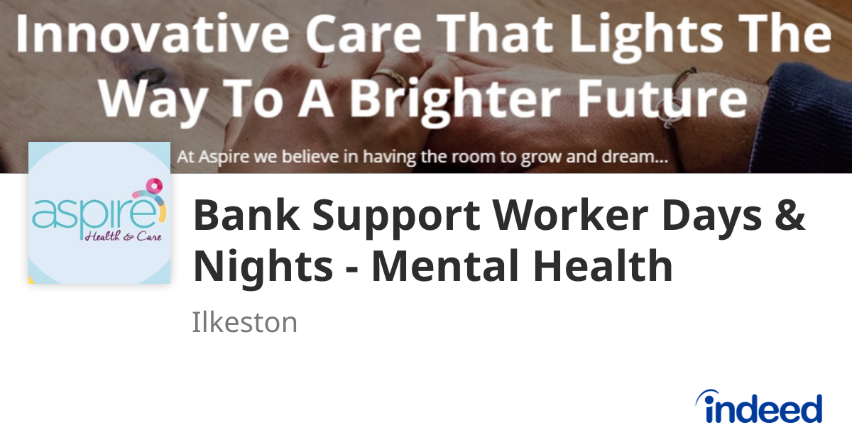 Bank Support Worker Days & Nights - Mental Health - Ilkeston - Indeed.com