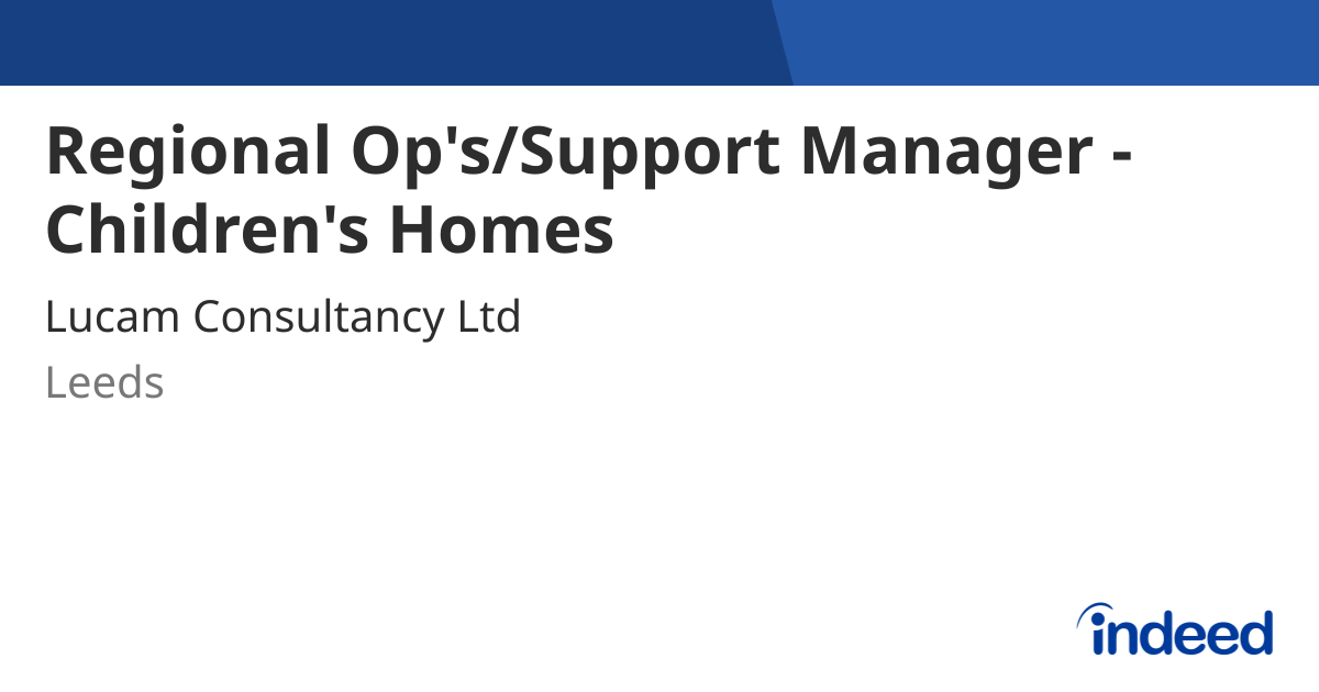 Regional Op's/Support Manager - Children's Homes - Leeds - Indeed.com