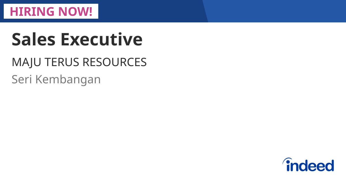 Sales Executive - Seri Kembangan - Indeed.com