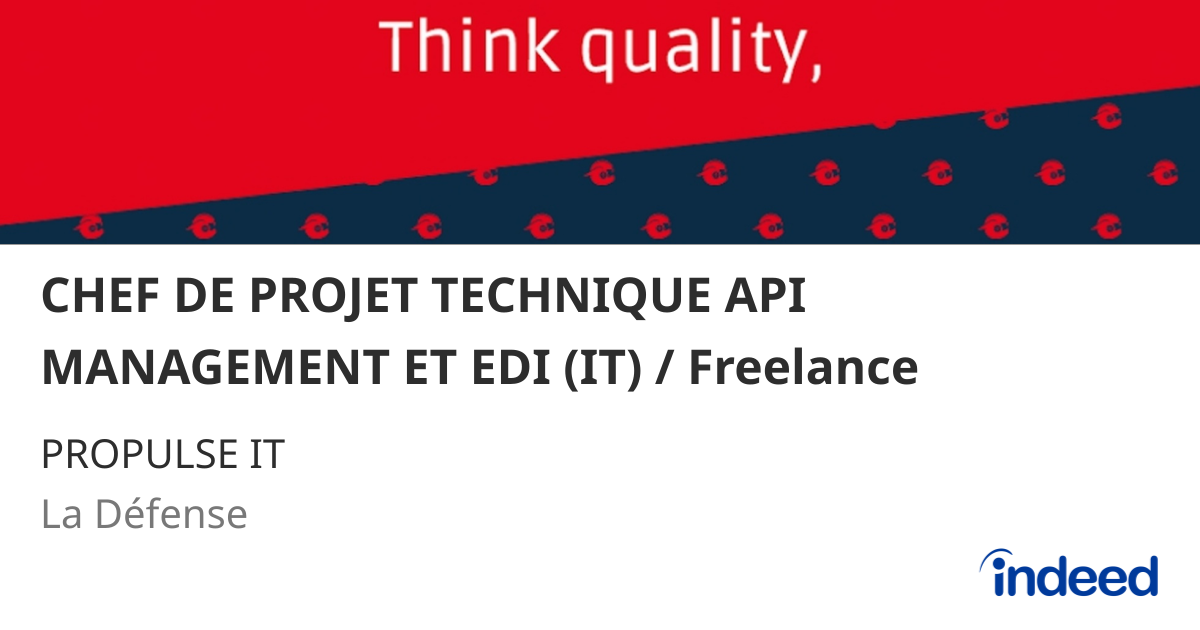 CHEF DE PROJET TECHNIQUE API MANAGEMENT ET EDI (IT) / Freelance - La Défense (92) - Indeed.com